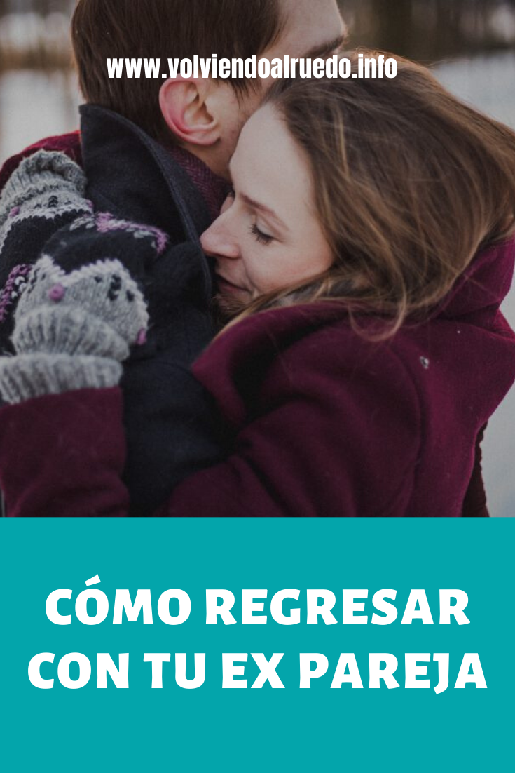 Cómo Regresar con tu Ex Pareja | Esto Funciona Si o Si!