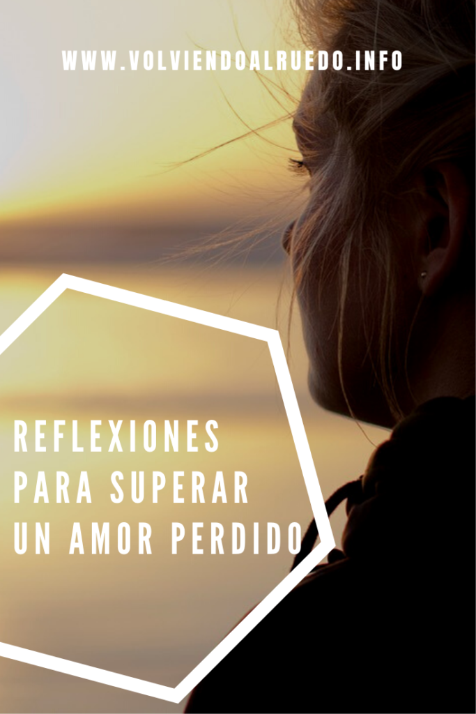 Las MEJORES Reflexiones para SUPERAR un Amor Perdido